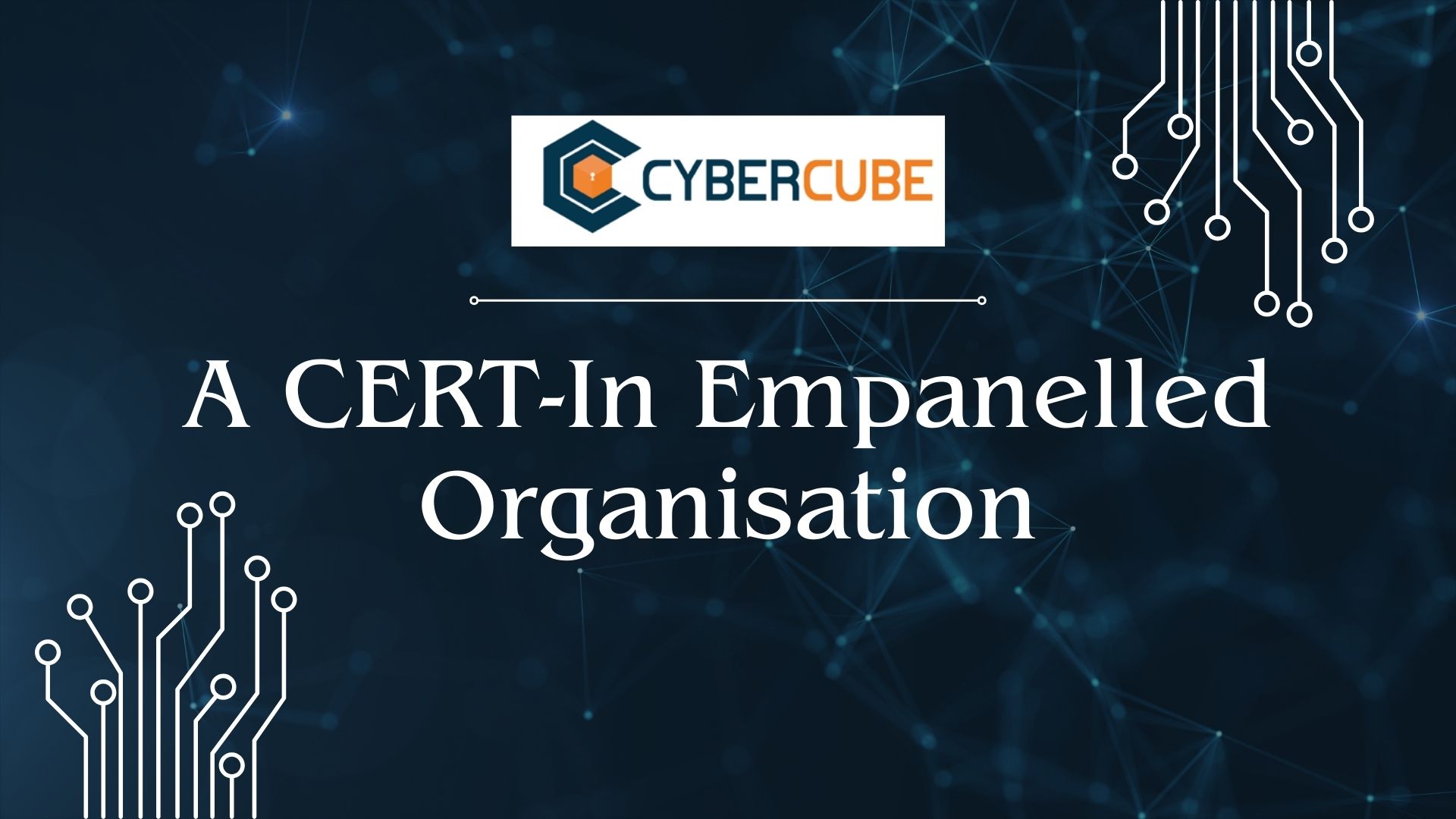 CyberCube Services Pvt. Ltd. – A CERT-In Empanelled Organization